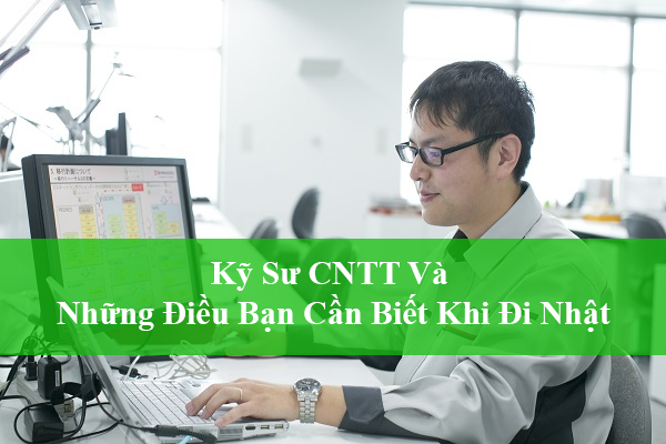 Kỹ sư CNTT và những điều bạn cần biết khi đi Nhật
